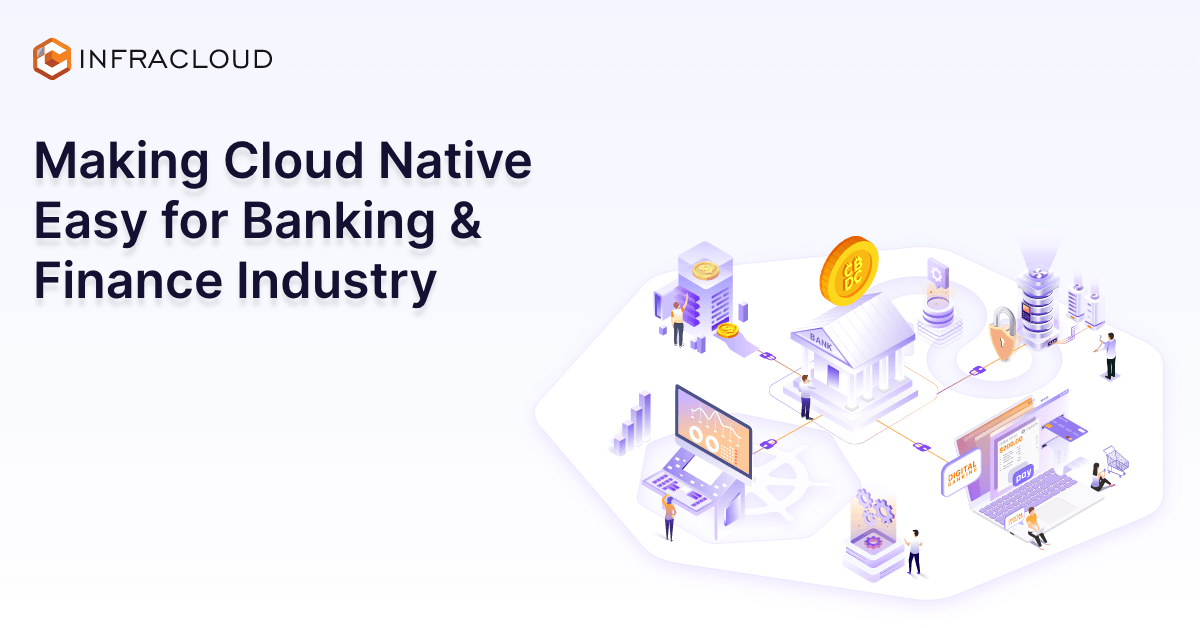 Cloud Native Transformation of Financial Services with Kubernetes & DevOps