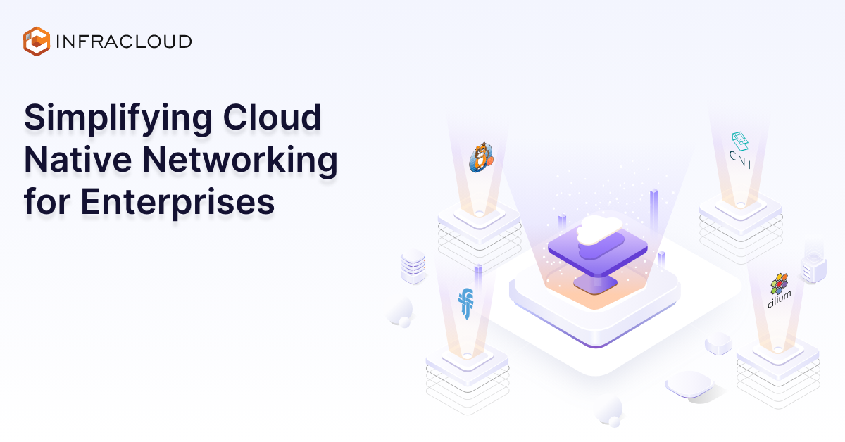 Cloud Native Networking Services Provider - InfraCloud Cloud Native Networking Services Provider - InfraCloud